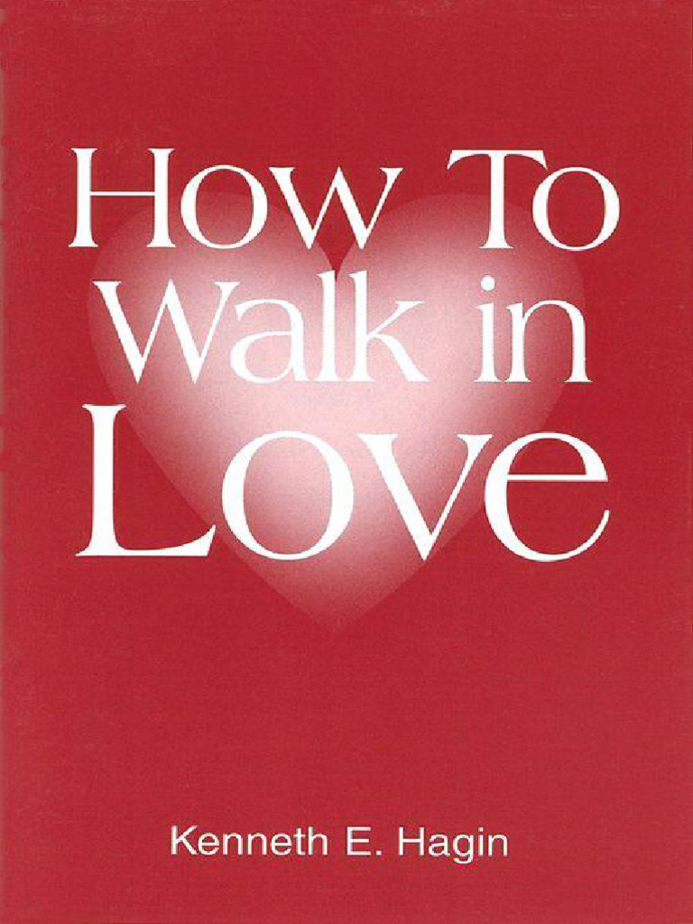 How To Walk In Love Kenneth E Hagin Hagin Kenneth E Z Library