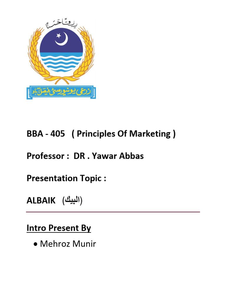 BBA - 405 (Principles Of Marketing) Professor: DR - Yawar Abbas Presentation Topic: ALBAIK ...