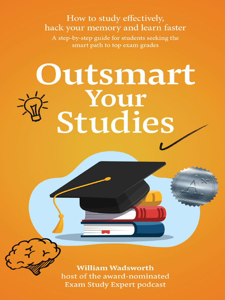 Outsmart Your Studies How To Study Learn Effectively Hack Your Memory ...