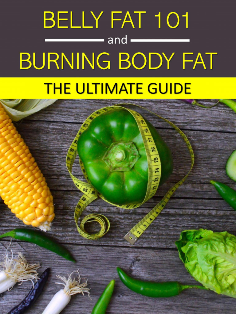 Belly Fat 101 and Burning Body Fat | PDF | Dieting | Abdominal Obesity