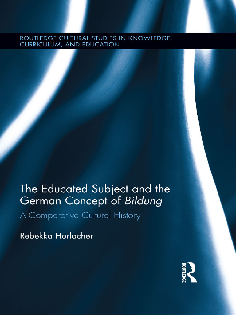 The Educated Subject and The German Concept of Bildung A Comparative ...