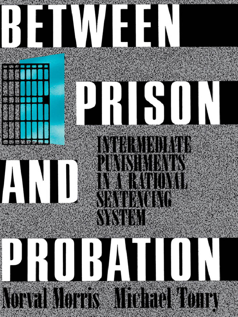 Norval Morris, Michael Tonry - Between Prison and Probation - Intermediate Punishments in A ...