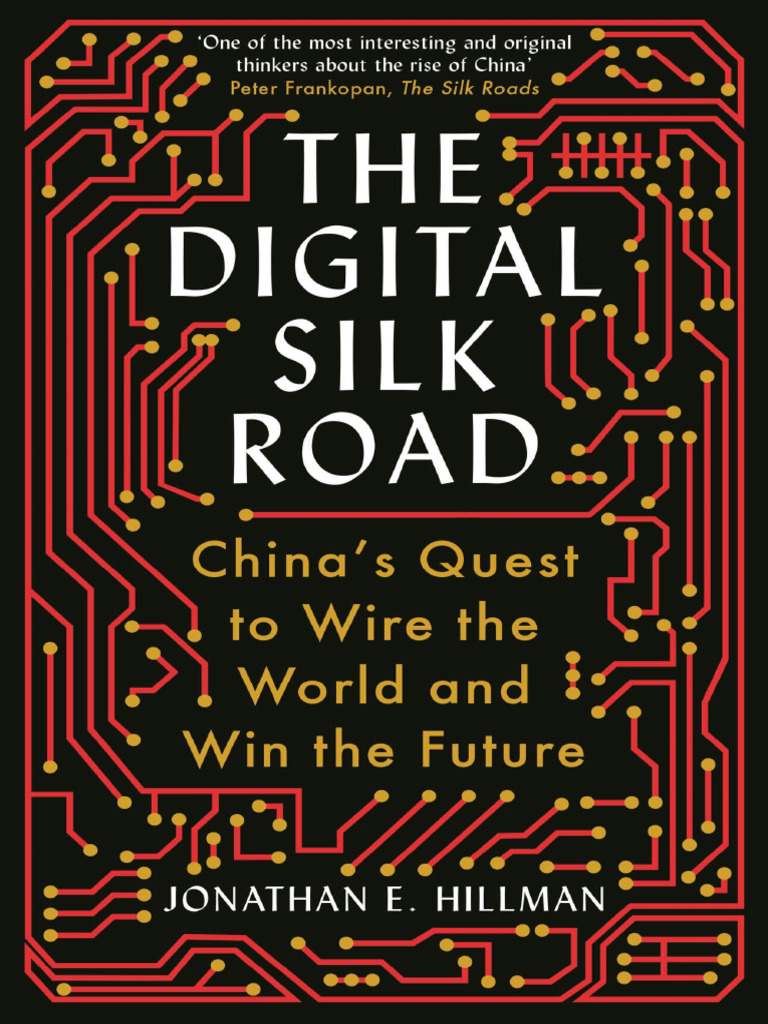 The Digital Silk Road - Jonathan E. Hillman.docx VIE | PDF