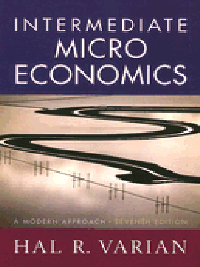 Book Intermediate Microeconomics A Modern Approach 7th Edition Hal R Varian W W Norton 2005 | PDF