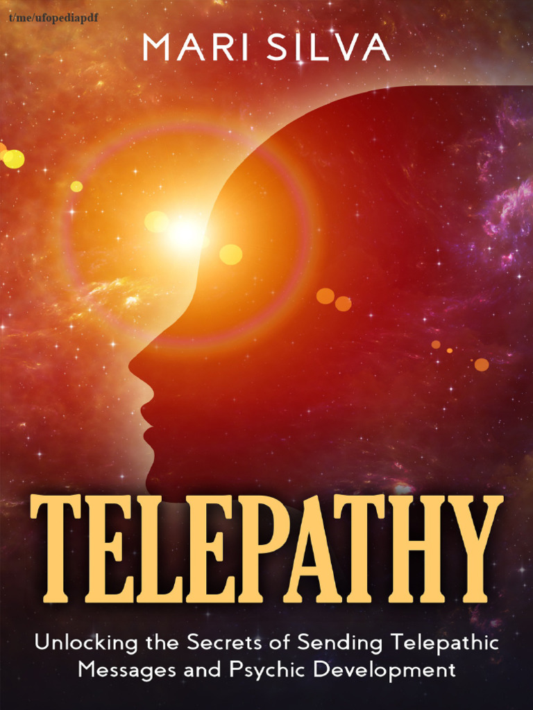 Telepathy Unlocking The Secrets of Sending Telepathic Messages | PDF | Telepathy | Extrasensory ...