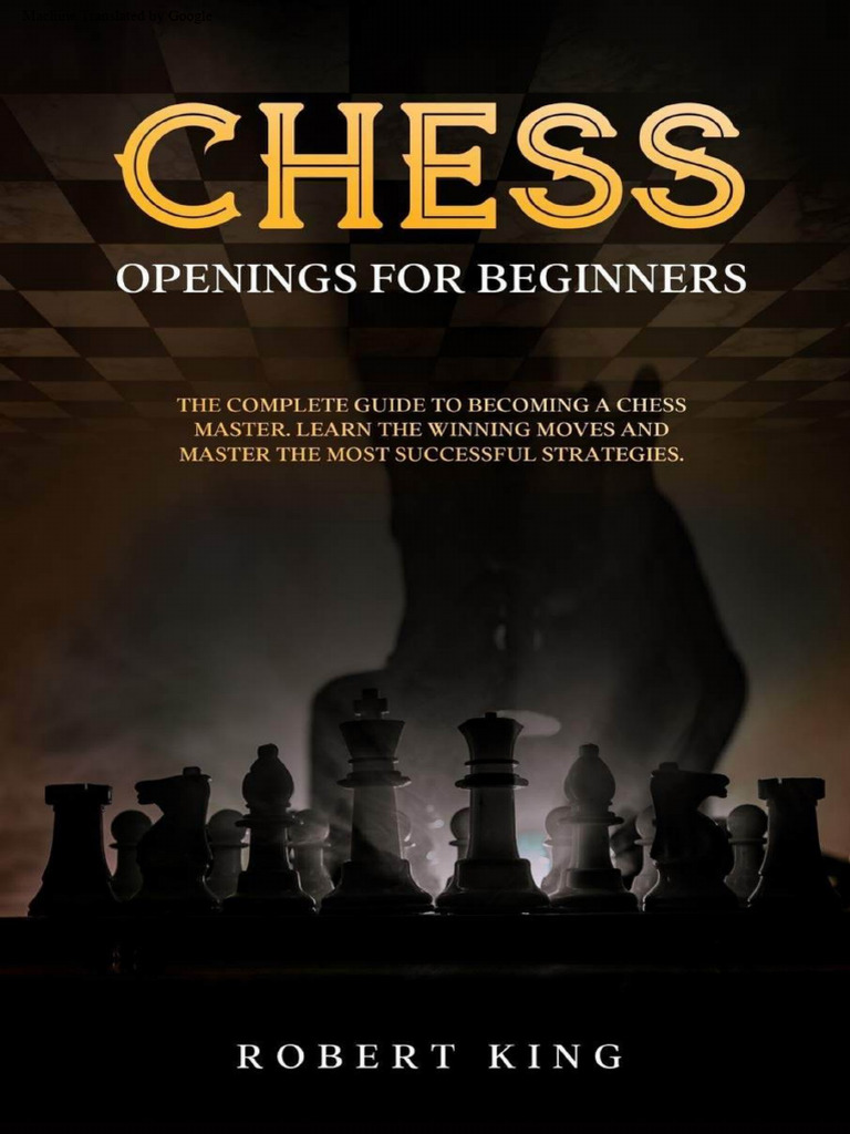 Chess Openings For Beginners The Complete Guide To Becoming A Chess-Đã Nén | PDF
