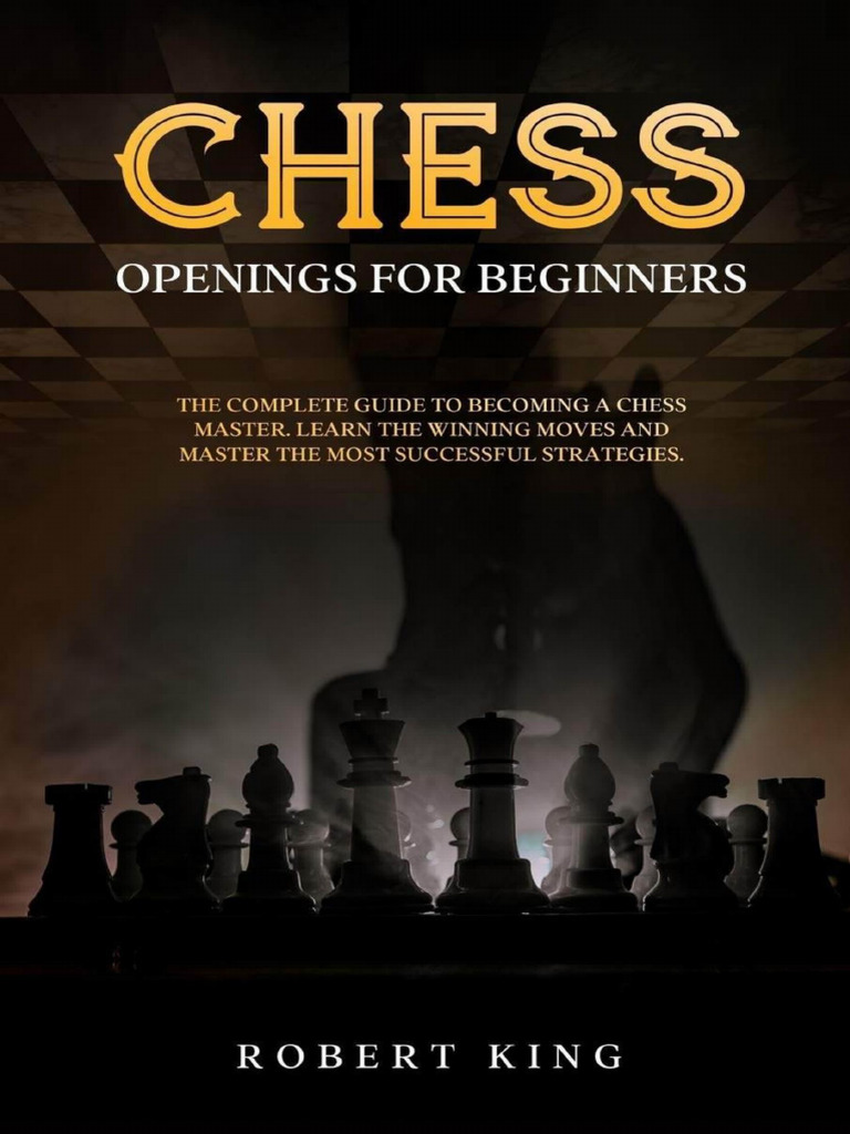 Chess Openings For Beginners The Complete Guide To Becoming A Chess | PDF