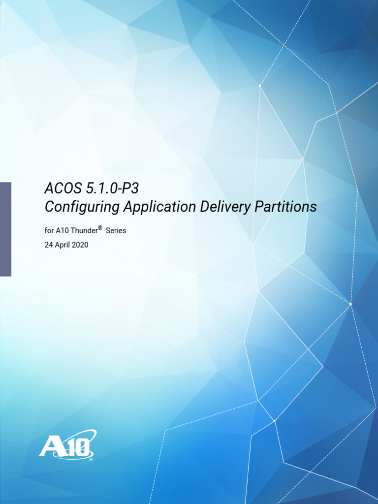 ACOS 5.1.0-P3 Configuring Application Delivery Partitions: For A10 Thunder Series 24 April 2020 ...