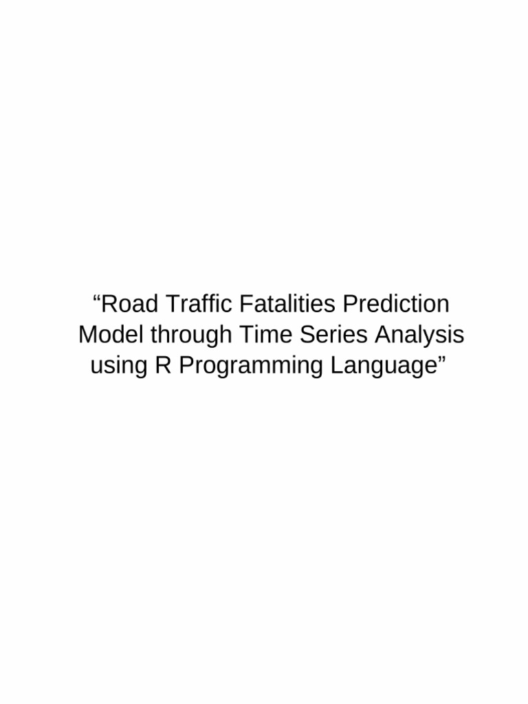 Road Traffic Fatalities Prediction Model Through Time Series Analysis ... Road Traffic Fatalities Prediction Model Through Time Series Analysis ...