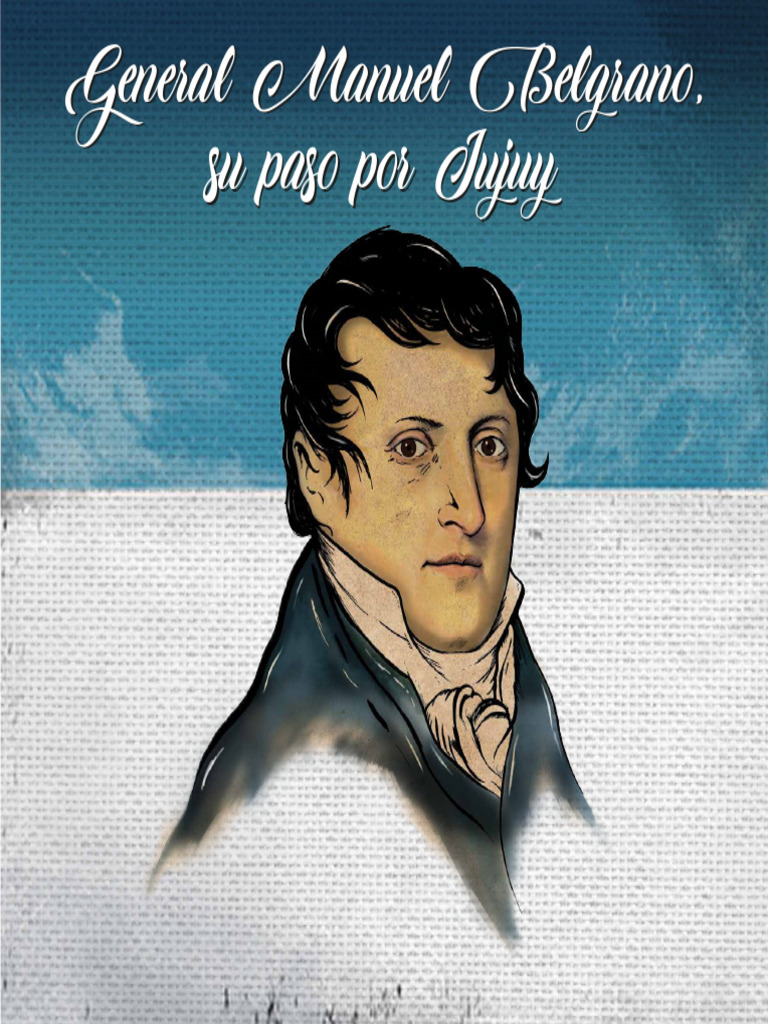 General Manuel Belgrano - Su Paso Por Jujuy | PDF