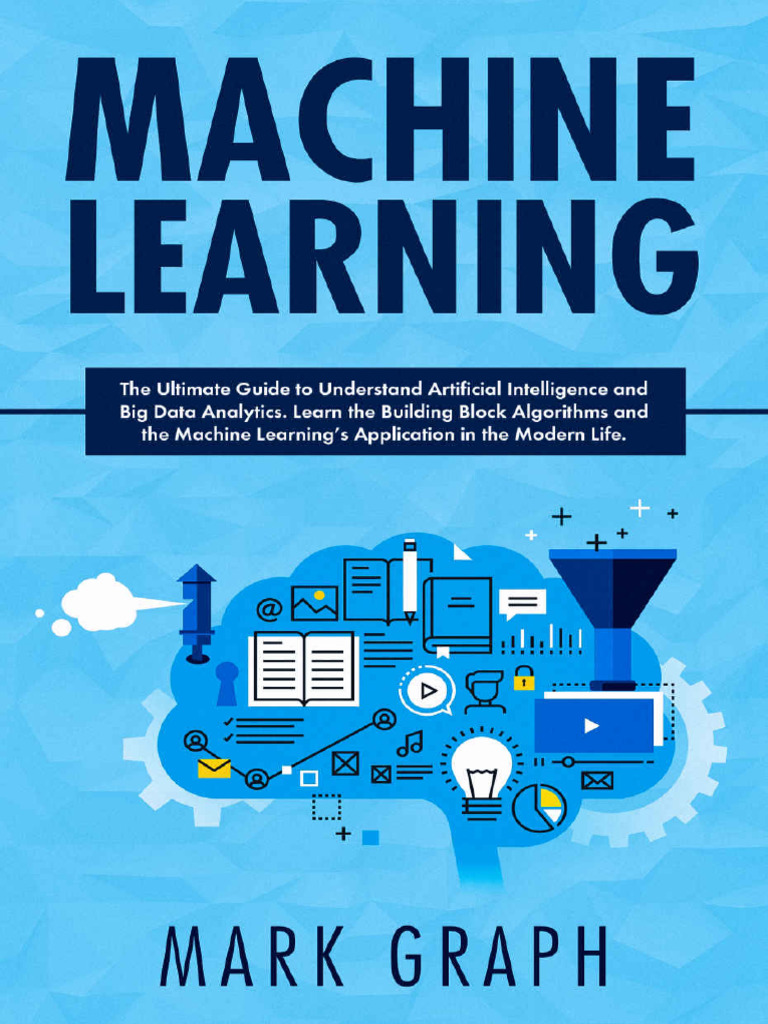 Machine Learning The Ultimate Guide To Understand Artificial Intelligence and Big | PDF ...
