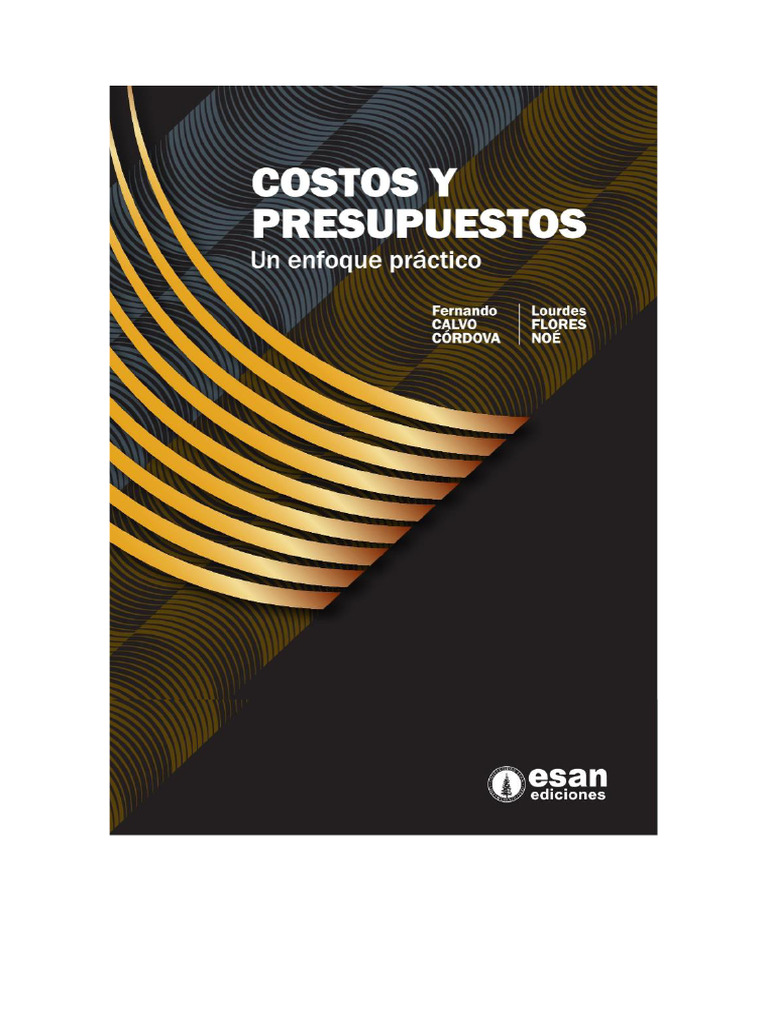 Costos y Presupuestos - Un Enfoque Práctico - Fernando Calvo Cordova - Lourdes Flores Noe | PDF