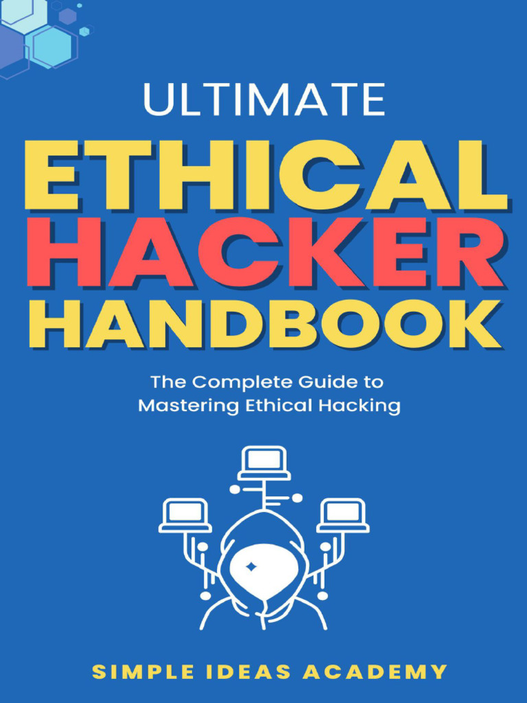 Ultimate Ethical Hacker Handbook The Complete Guide To Mastering Ethical Hacking | PDF ...