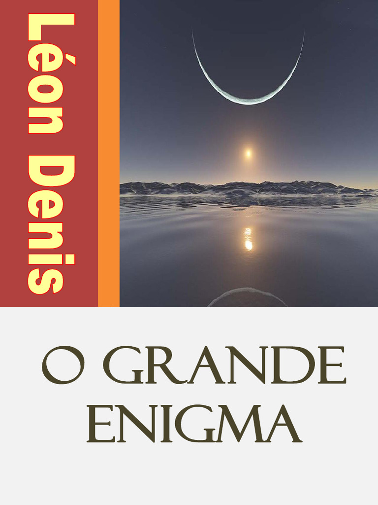DENIS, Leon. O Grande Enigma | PDF | Science | Universo