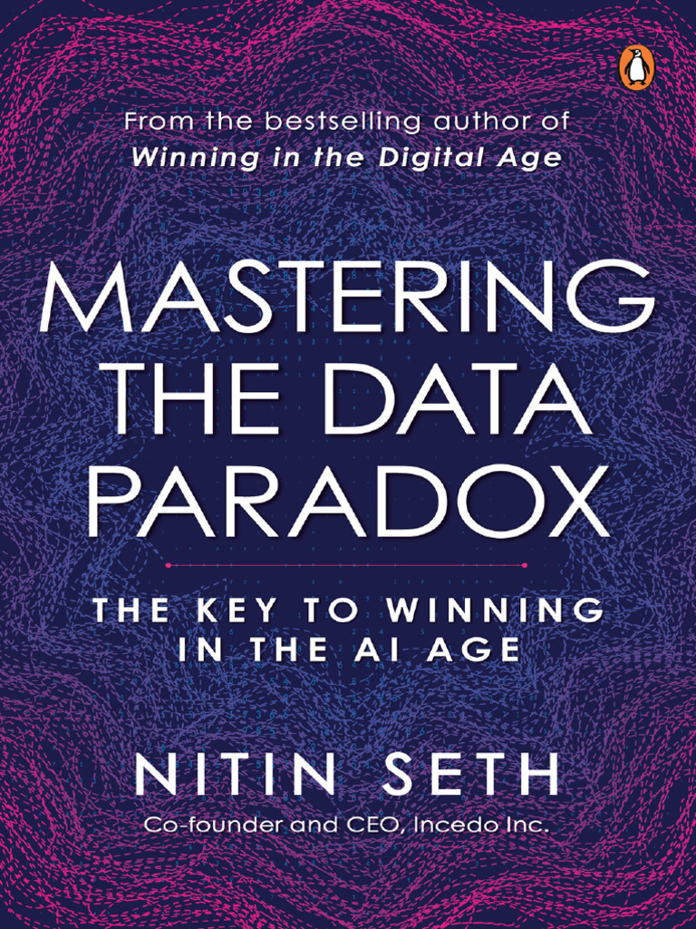 Nitin Seth - Mastering The Data Paradox - Key To Winning in The AI Age ...