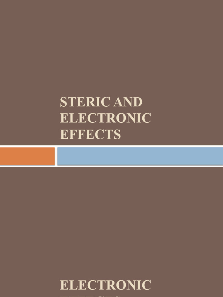 Steric and Electronic Effects | PDF | Chemical Bond | Chemical Polarity