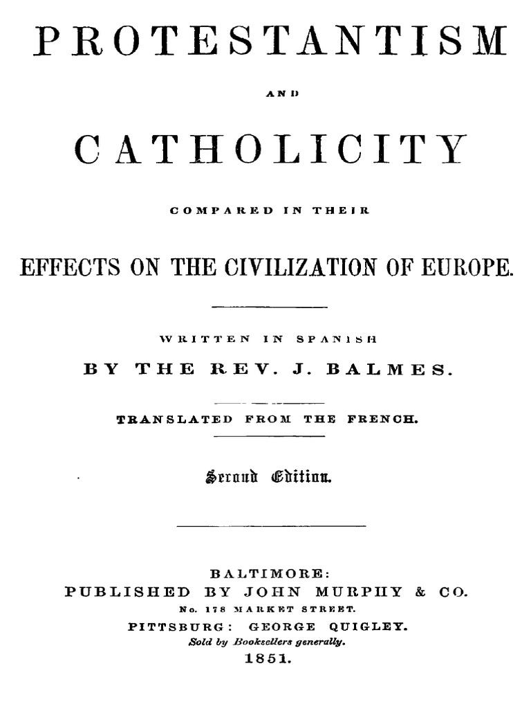 J. Balmes - Protestantism and Catholicity Compared in Their Effects On ...
