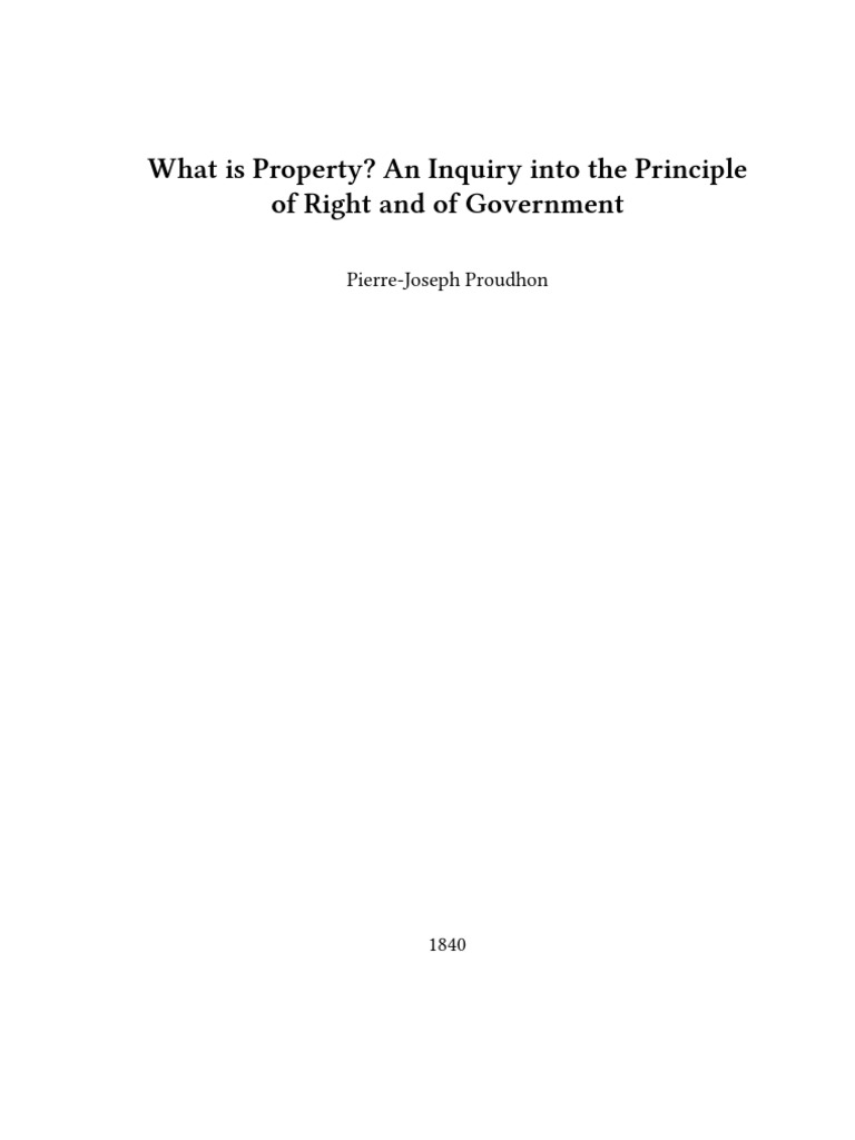 Perre-Joseph Proudhon - What Is Property. An Iquiry Into The Principle ...