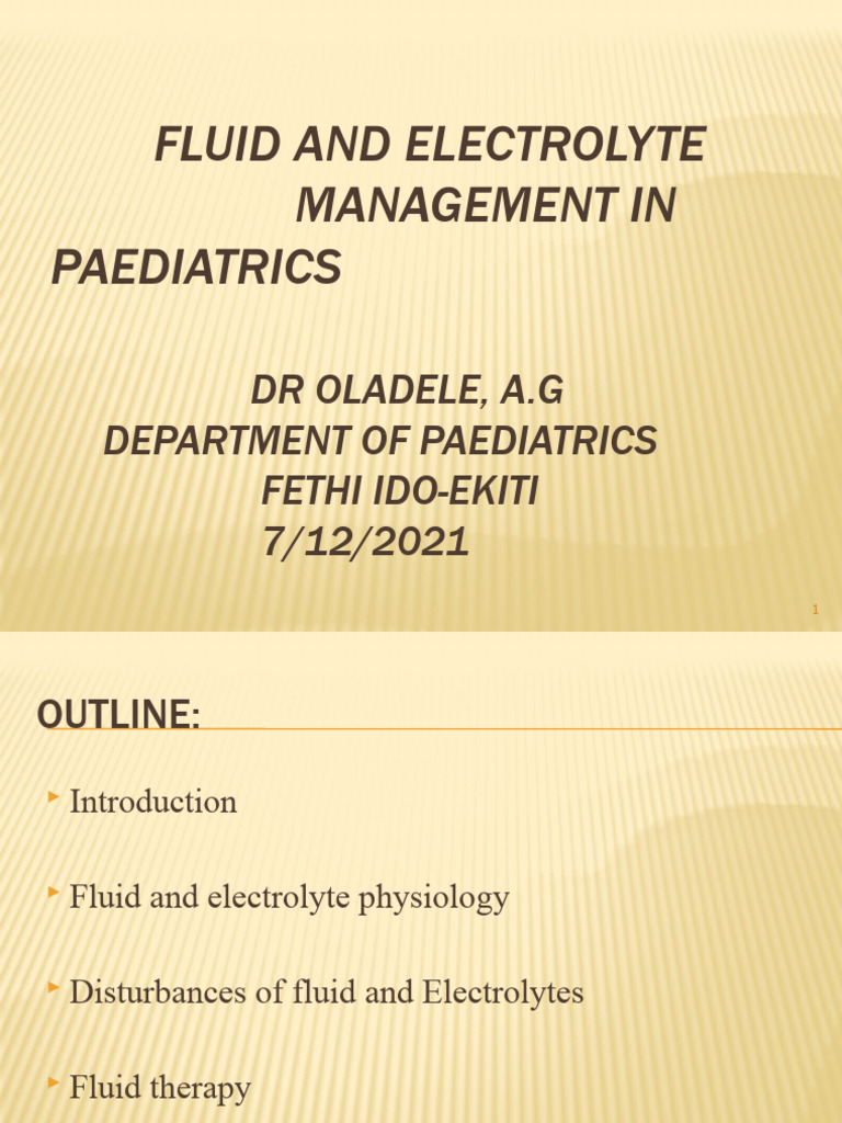 Fluid and Electrolyte Management in Paediatrics: DR Oladele, A.G Department of Paediatrics Fethi ...