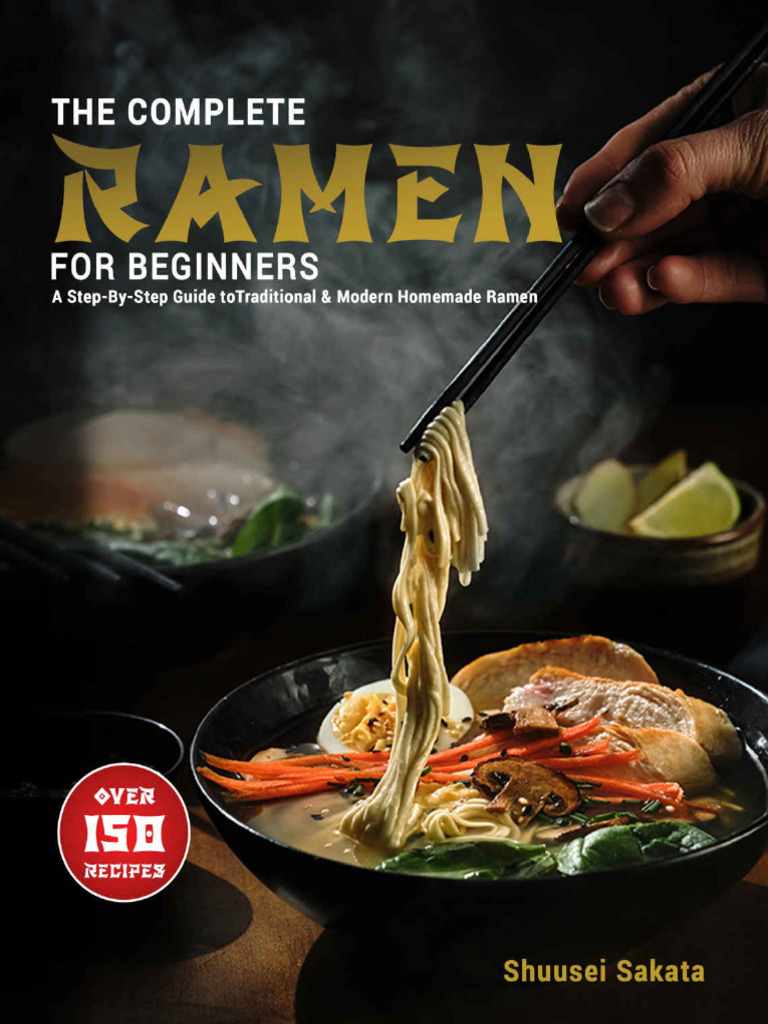 The Complete Ramen For Beginners - A Step-By-Step Guide To - Shuusei Sakata - 2021 - Anna's ...