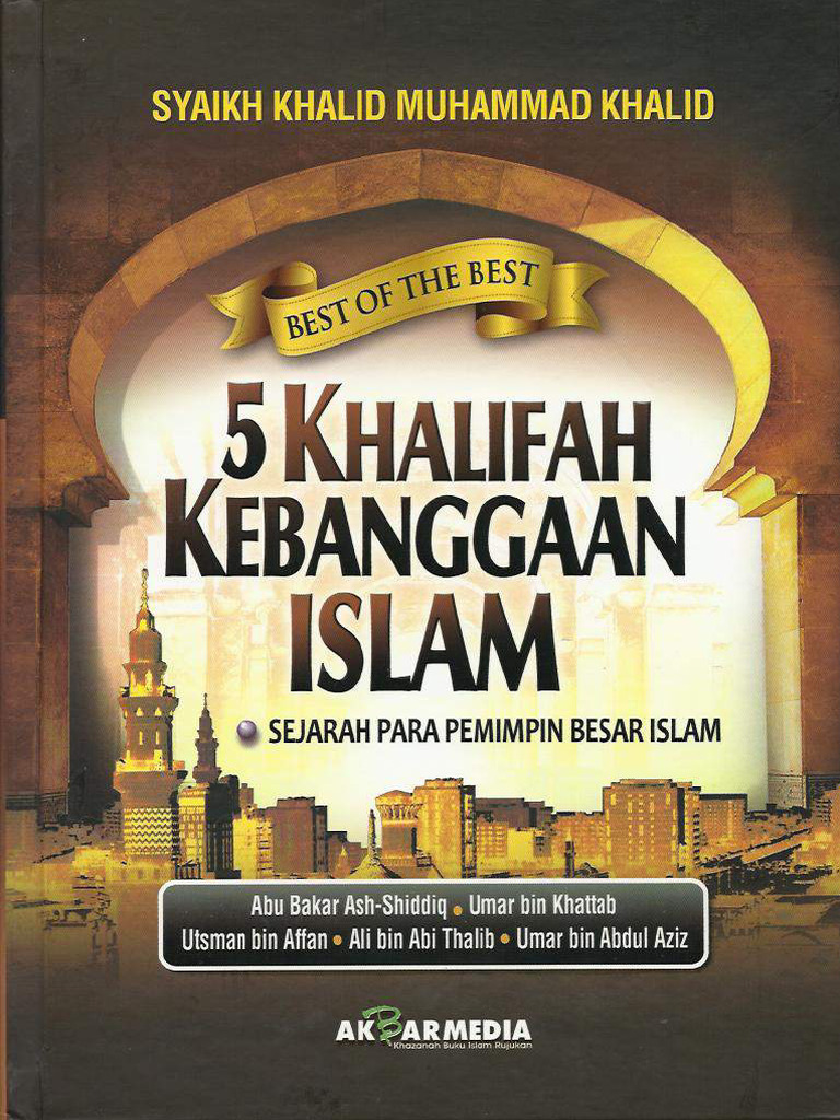 5 Khalifah Kebanggaan Islam - Sejarah para Pemimpin Besar Islam ...