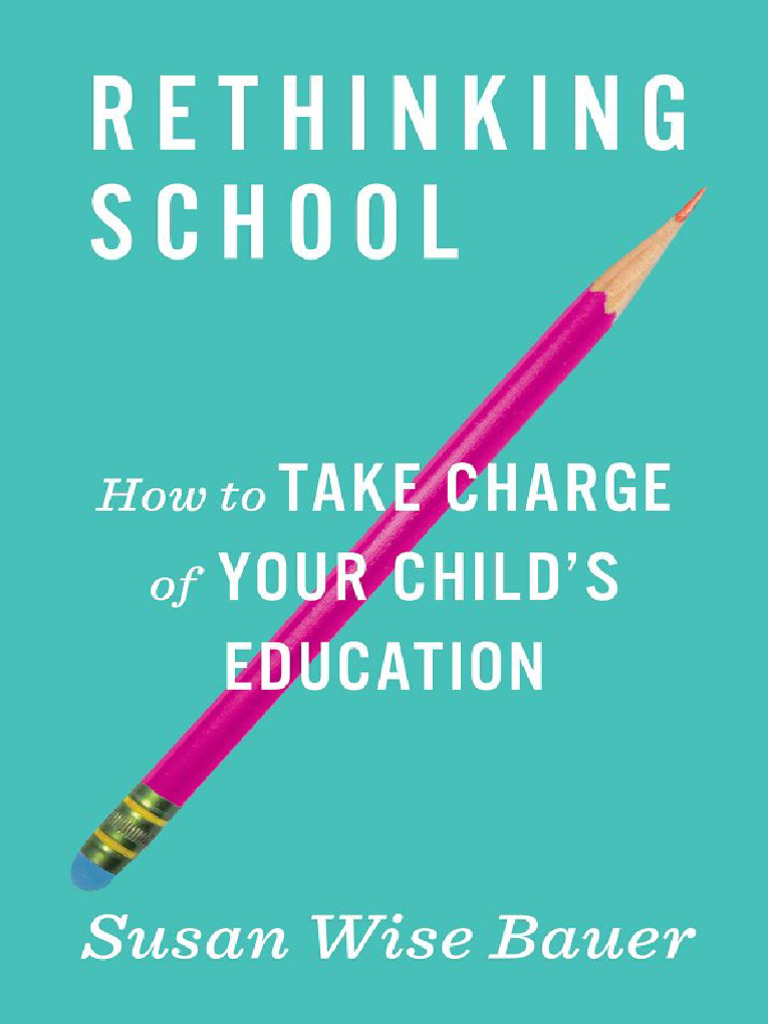Rethinking School How To Take Charge of Your Childs Education by Bauer ... Rethinking School How To Take Charge of Your Childs Education by Bauer ...