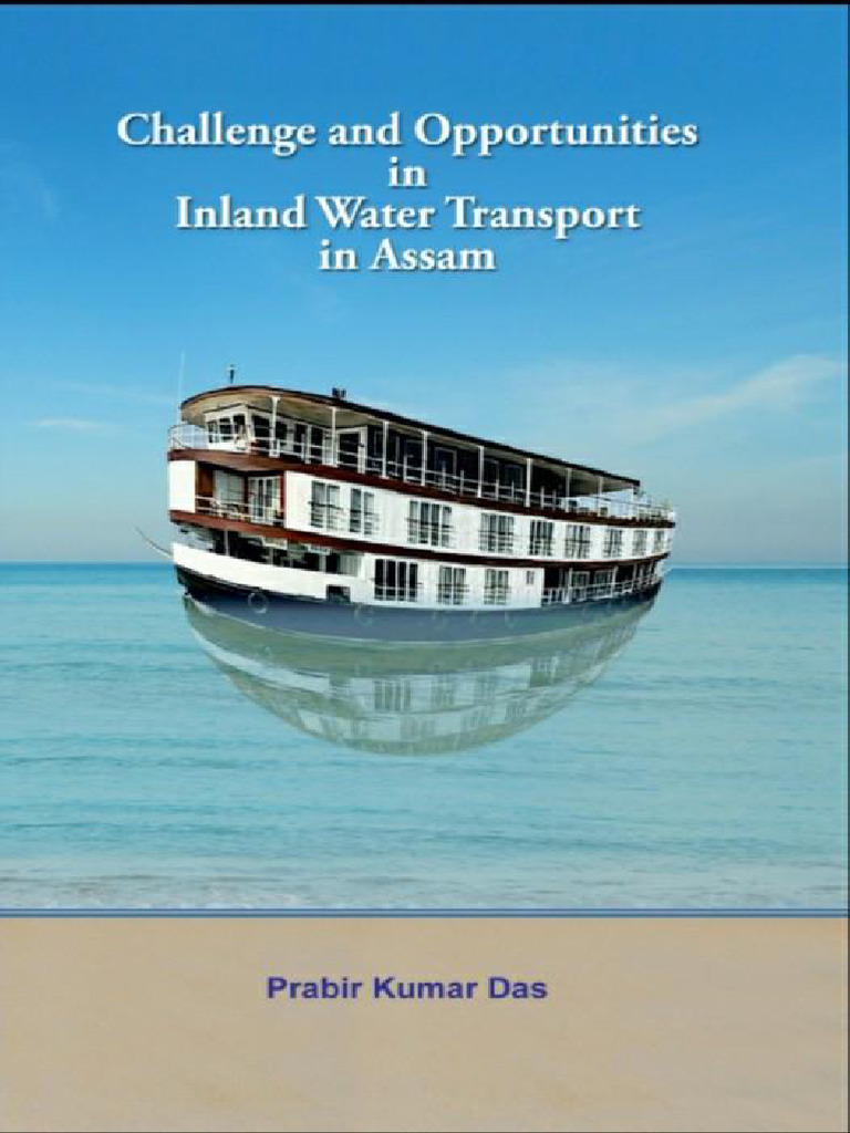 Challenges and Opportunities in Inland Water Transport in Assam by Prabir Kumar Das | PDF
