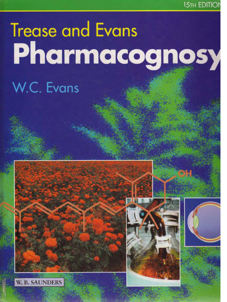 W. Evans Trease and Evans Pharmacognosy 15 TH Ed. | PDF