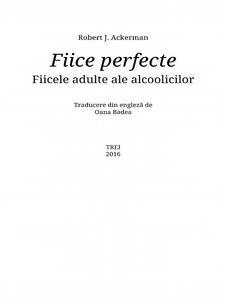 Fiice Perfecte Fiicele Adulte Ale Alcoolicilor by Robert J Ackerman | PDF