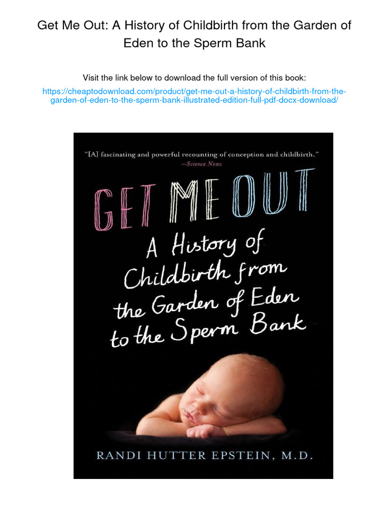 Get Me Out: A History of Childbirth From The Garden of Eden To The ... Get Me Out: A History of Childbirth From The Garden of Eden To The ...