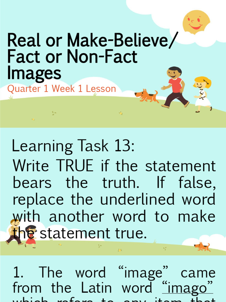 Real or Make-Believe/ Fact or Non-Fact Images: Quarter 1 Week 1 Lesson ...