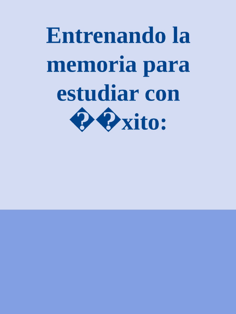 Entrenando La Memoria para Estudiar Con Éxito - Guía Práctica de Habilidades y Recursos ...