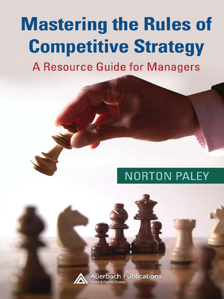 Norton Paley - Mastering The Rules of Competitive Strategy - A Resource Guide For Managers ...