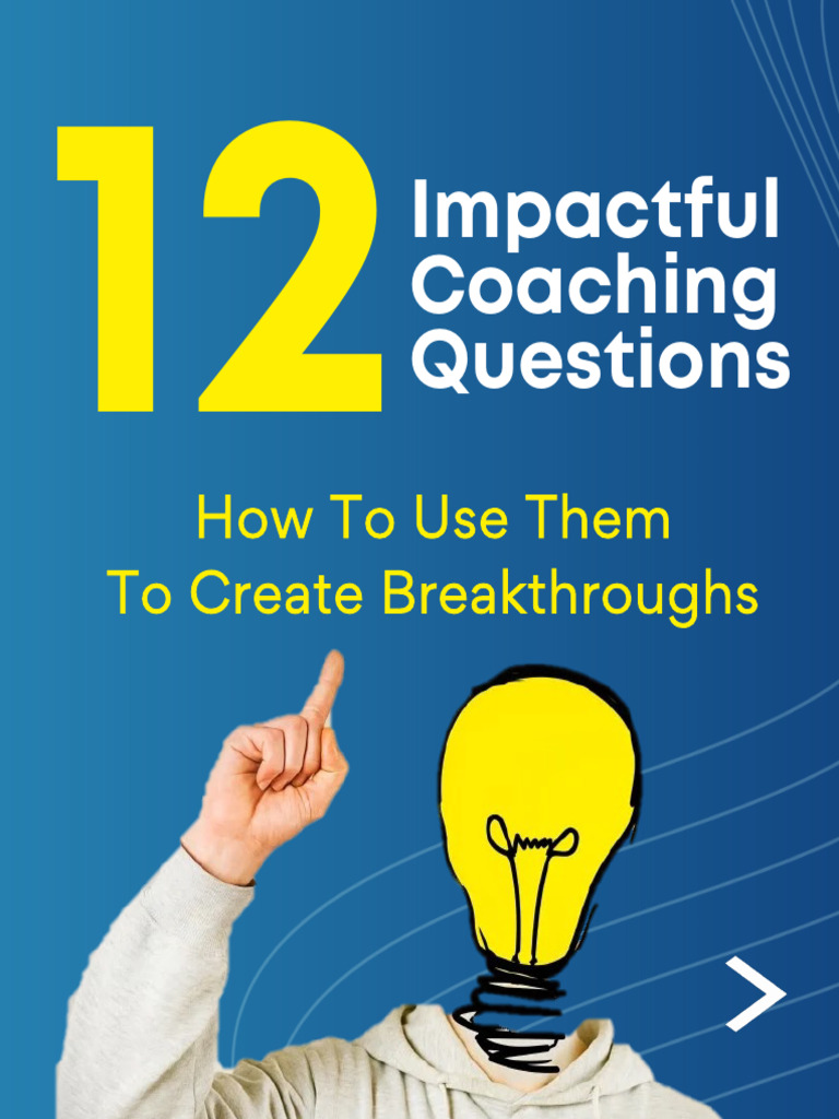 12 Impactful Coaching Questions 1688835192 | PDF | Goal | Feeling