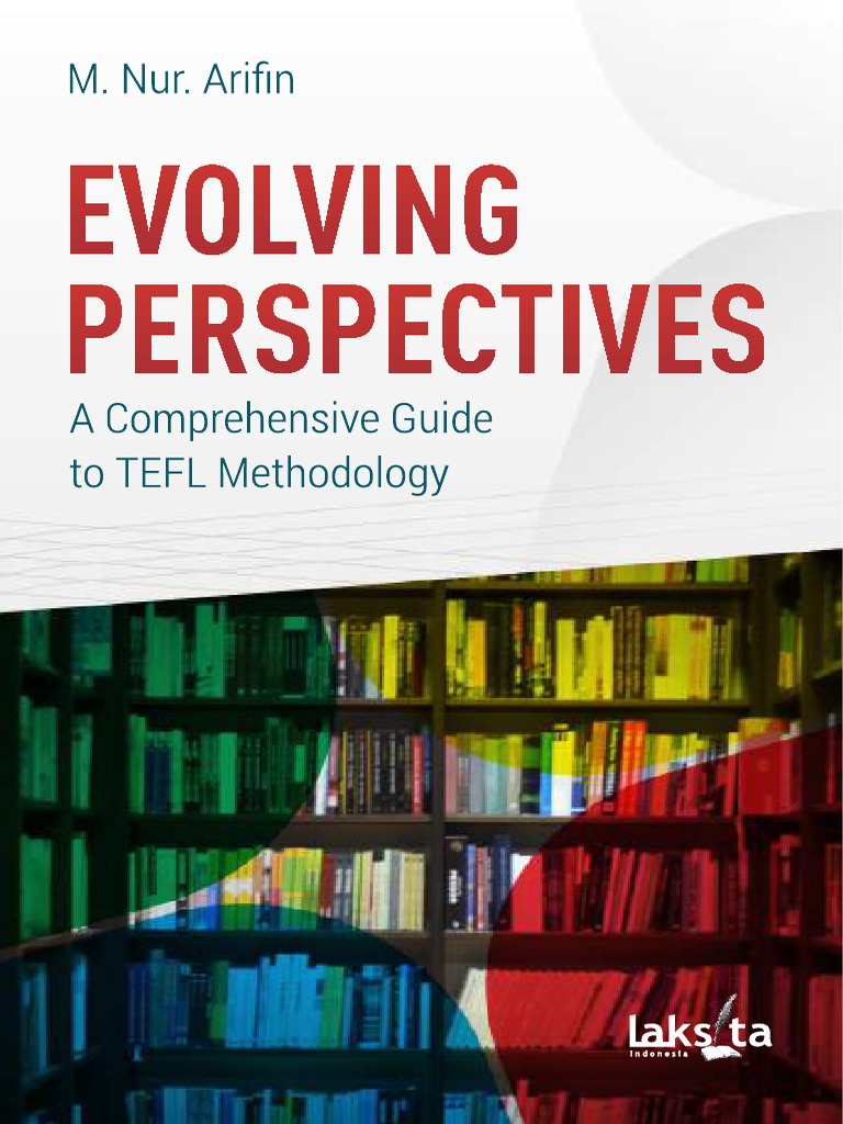 M Nur Arifin - Evolving Perspectives - A Comprehensive Guide To TEFL Methodology-Yayasan Laksita ...