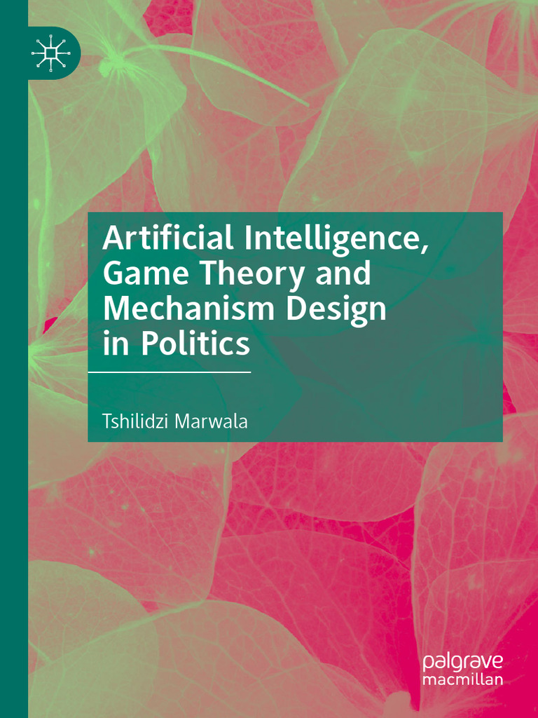 Artificial Intelligence, Game Theory and Mechanism Design in Politics | PDF | Game Theory ...