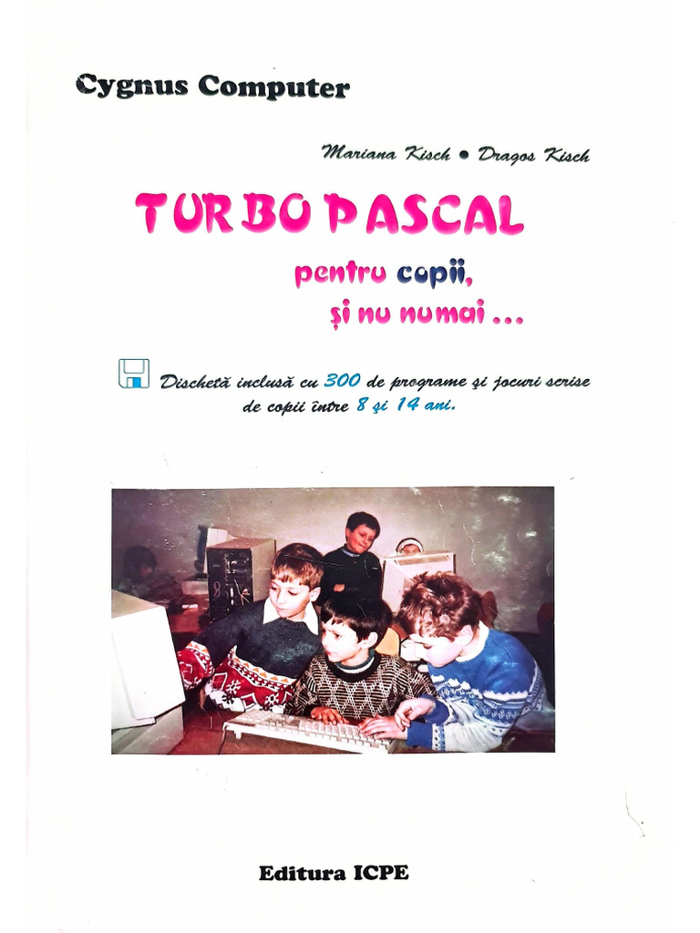 Mariana Kisch Dragos Kisch - Turbo Pascal Pentru Copii Si Nu Numai v2 | PDF