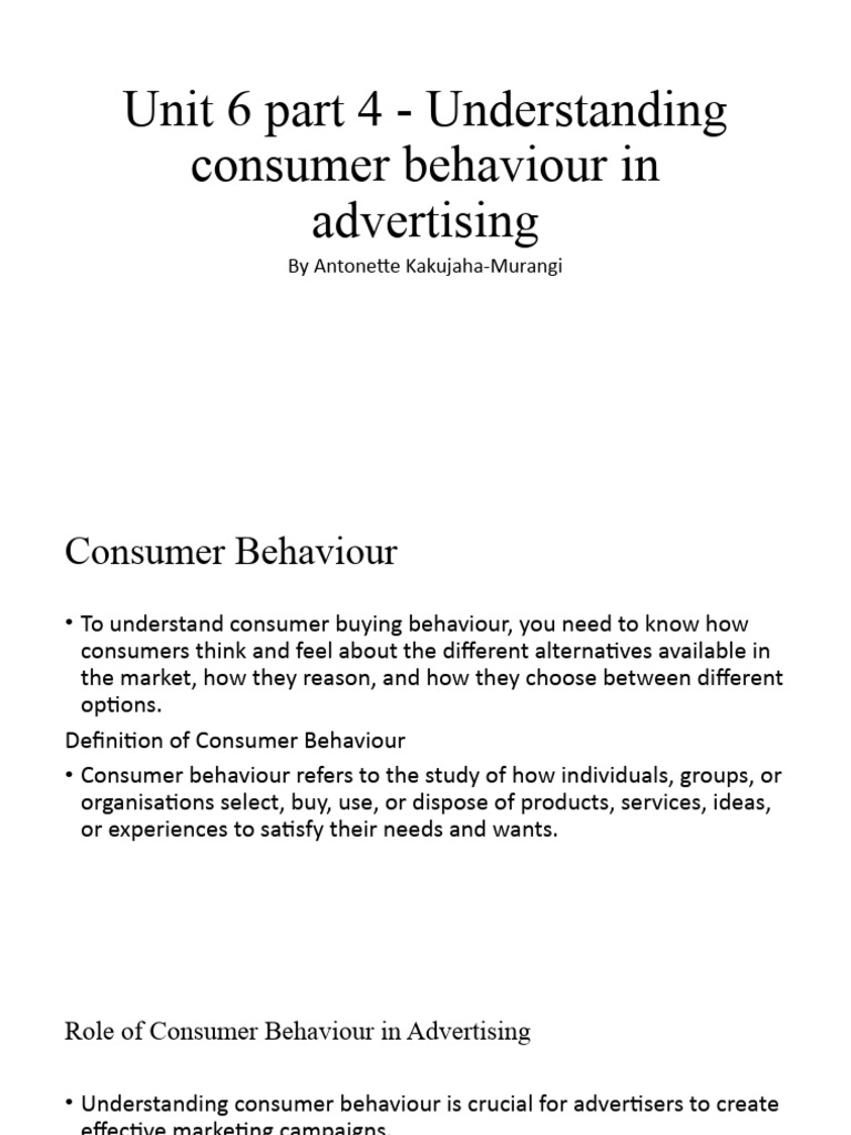 Unit 6 Part 5 Understanding Consumer Behaviour in Advertising | PDF | Consumer Behaviour | Behavior
