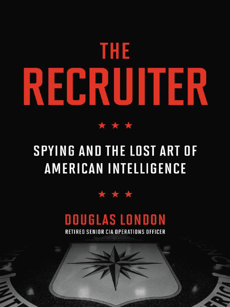 Douglas London The Recruiter Spying and The Lost Art of American | PDF ...