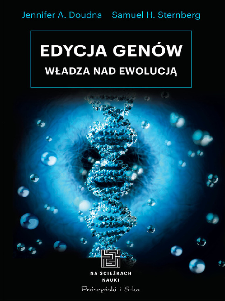 Jennifer A. Doudna, Samuel H. Sternberg - Edycja Genów. Władza Nad ...