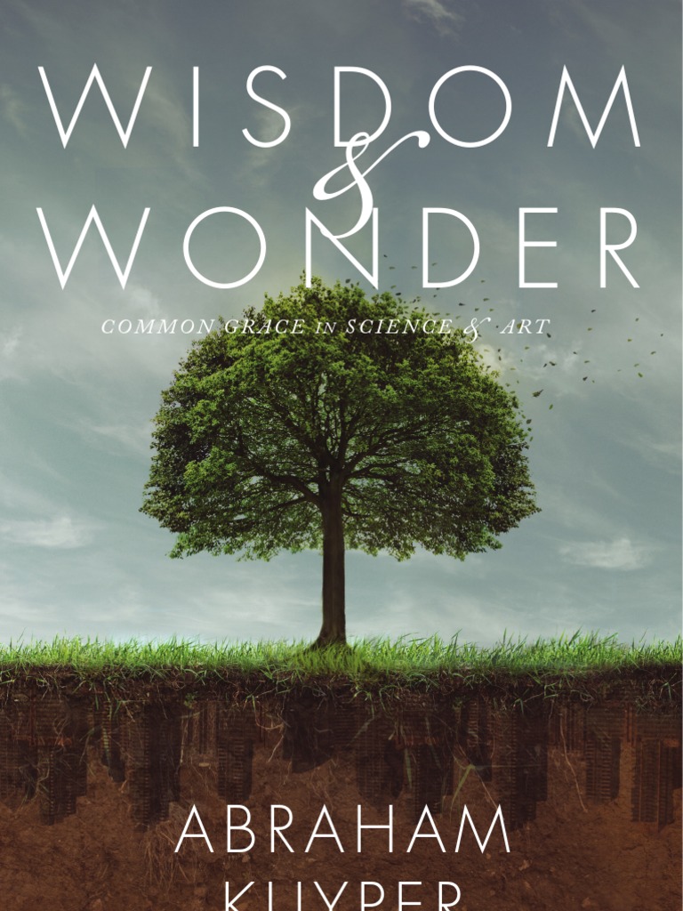 Wisdom & Wonder: Common Grace in Science & Art | PDF | Calvinism | God