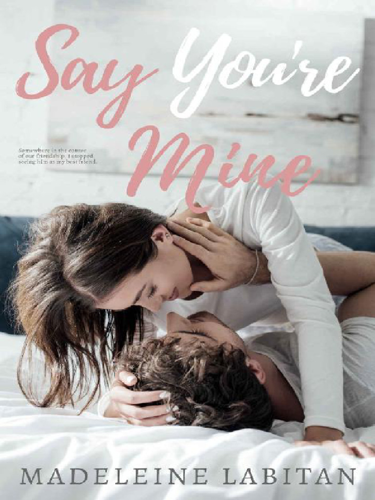 Say Youre Mine A Friends To Lovers Romance (Madeleine Labitan) | PDF