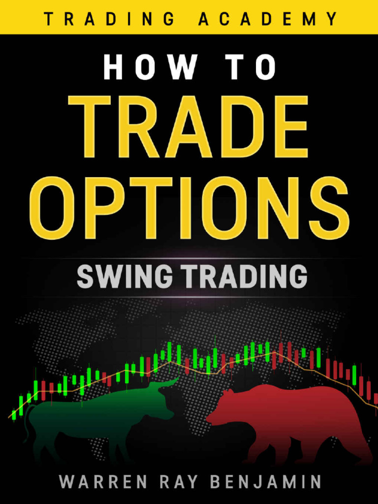 How To Trade Options Swing Trading - Warren Ray Benjamin | PDF | Market ...