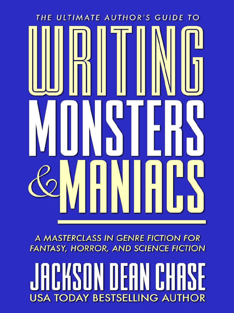 Writing Monsters and Maniacs A Masterclass in Genre Fiction For Fantasy ...