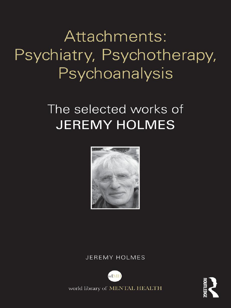 Attachments - Psychiatry, Psychotherapy, Psychoanalysis - The - Jeremy ...