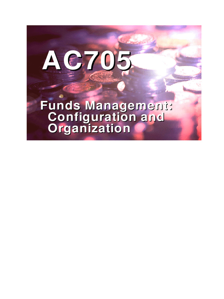AC-705 Funds Management Configuration and Organization | PDF | System ...