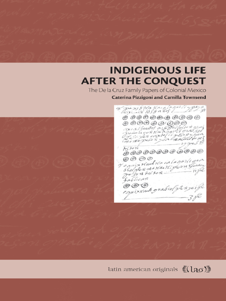 Indigenous Life After The Conquest The de La Cruz Family Papers of ...