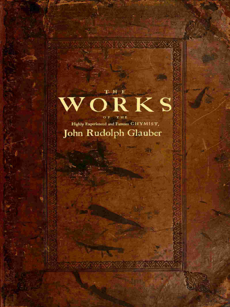 The Works of The Highly Experienced and Famous Chymist, John Rudolph ...