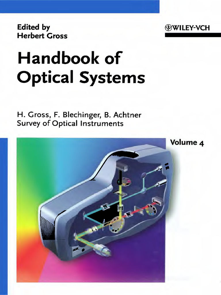 Herbert Gross, Fritz Blechinger, Bertram Achtner - Handbook of Optical Systems, Volume 4_ Survey ...