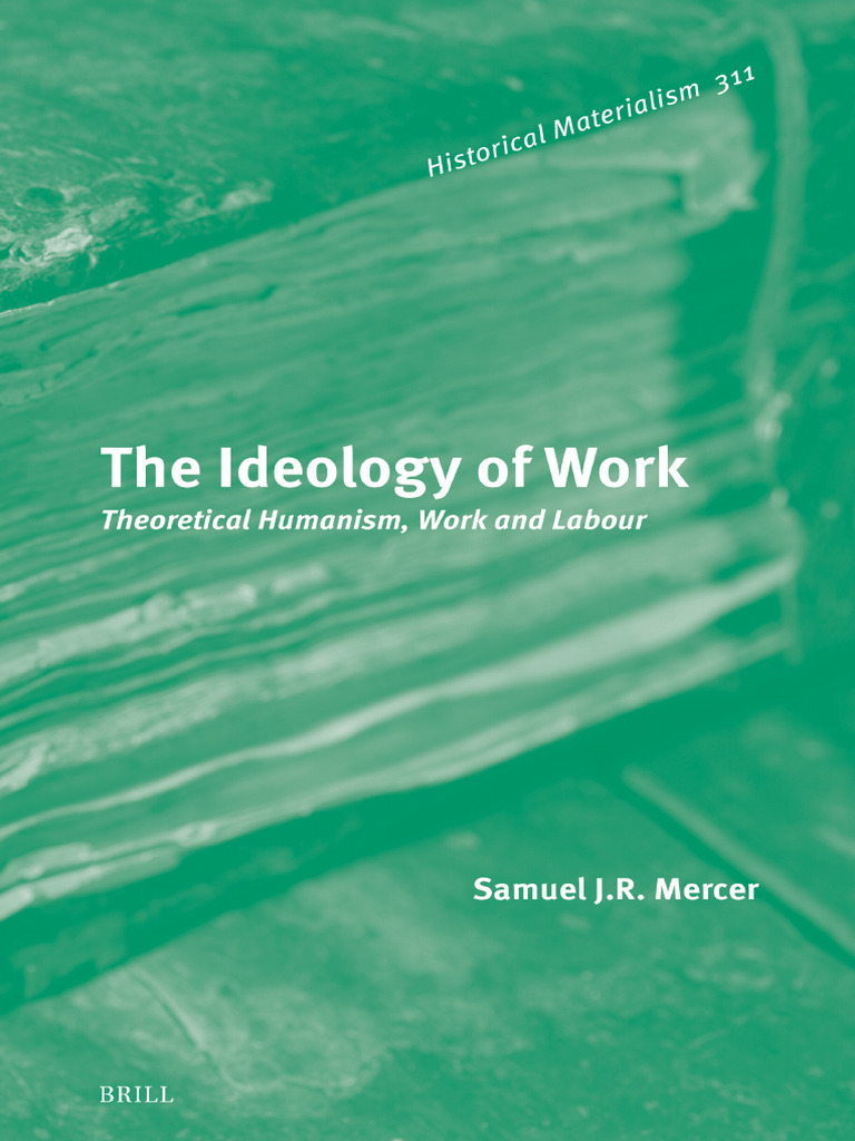 Samuel Mercer - The Ideology of Work - Theoretical Humanism, Work and ...
